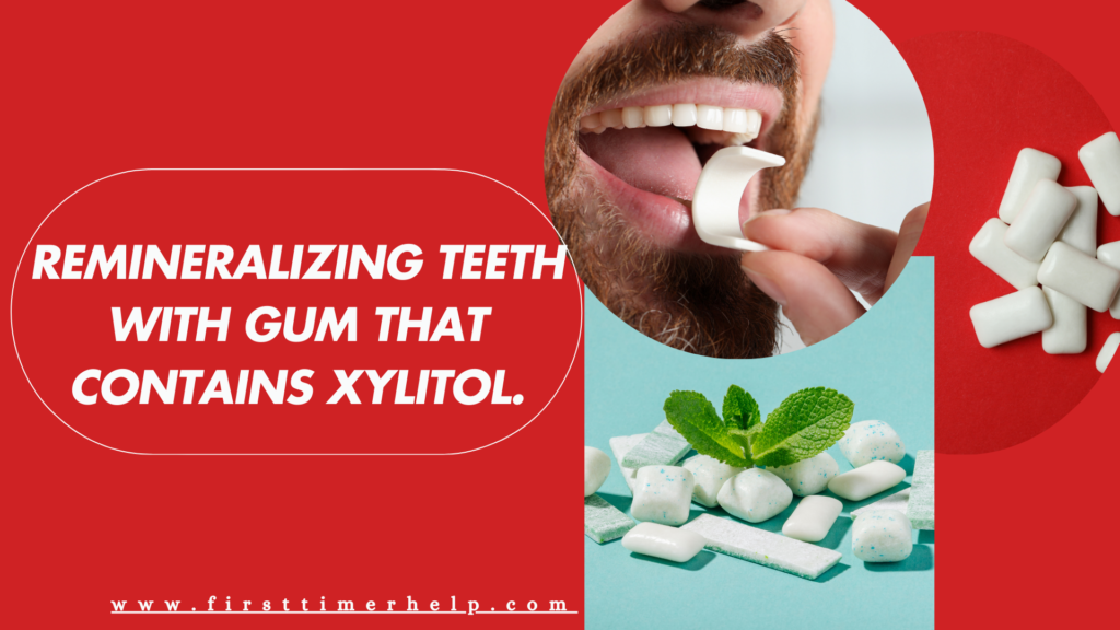 Remineralizing Teeth With Gum That Contains Xylitol